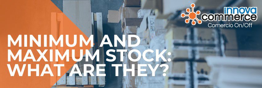 Minimum And Maximum Stock What Are They Innovacommerce